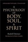 A Psychology of Body, Soul, and Spirit: Anthroposophy, Psychosophy ...