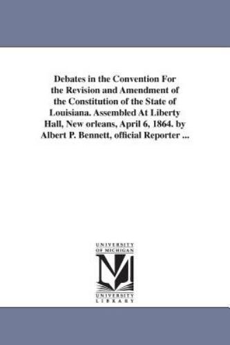 Debates in the Convention for the Revision and Amendment of the ...