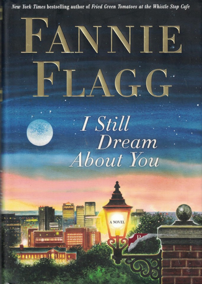 I Still Dream About You: A Novel - Flagg, Fannie - Good - See condition ...