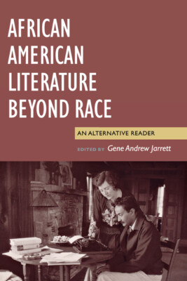 African American Literature Beyond Race: An Alternative Reader ...