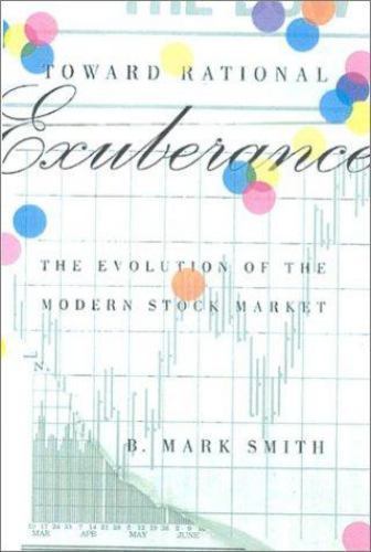 Toward Rational Exuberance: The Evolution of the Modern Stock Market ...