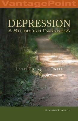 Depression : A Stubborn Darkness - Light for the Path by Edward T ...