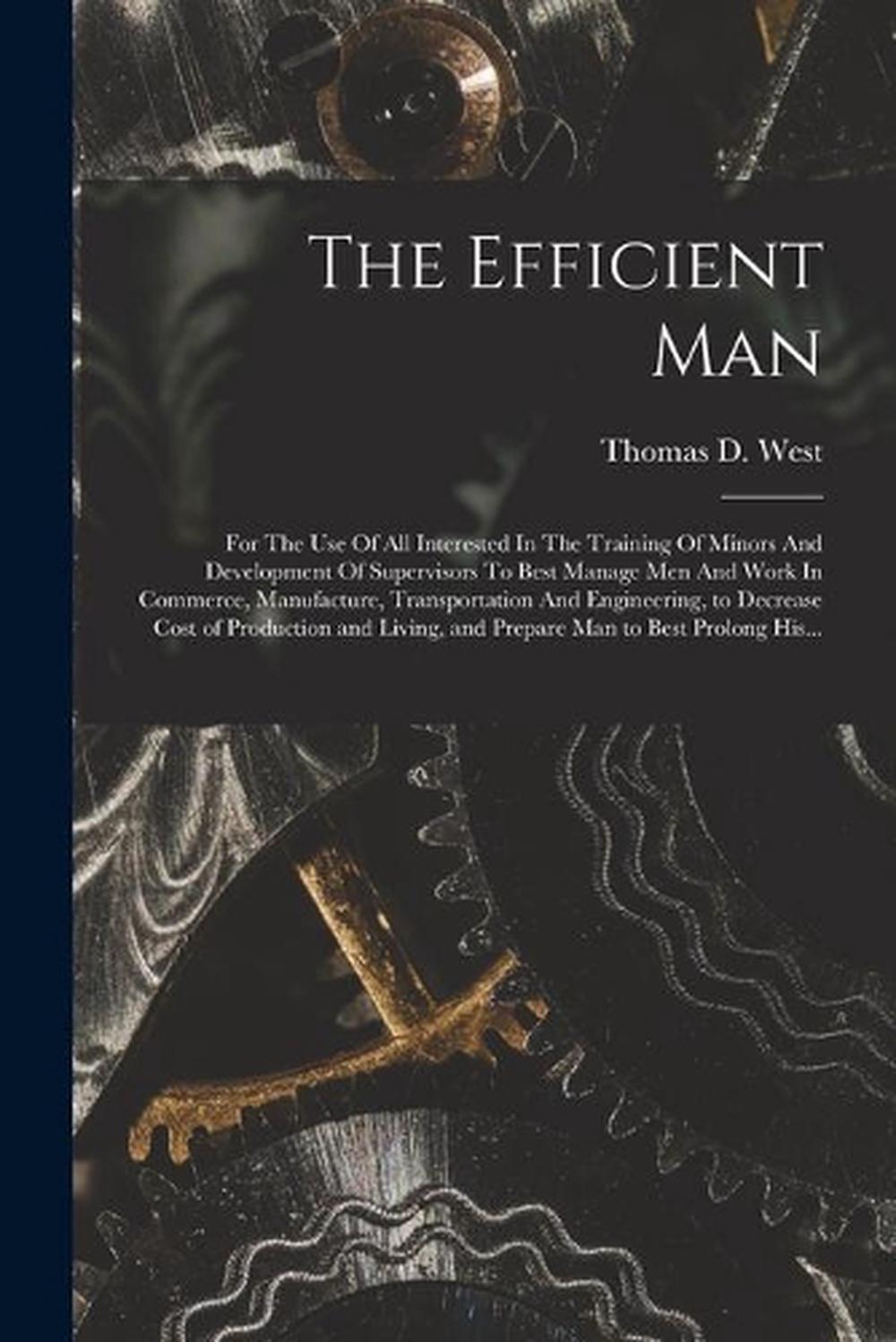 The Efficient Man: For The Use Of All Interested In The Training Of ...