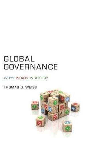 Global Governance: Why? What? Whither? by Thomas G. Weiss: New ...