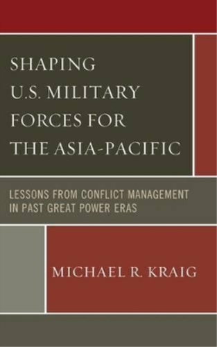 Michael R. Kraig Shaping U.S. Military Forces for the Asia-Pacific ...