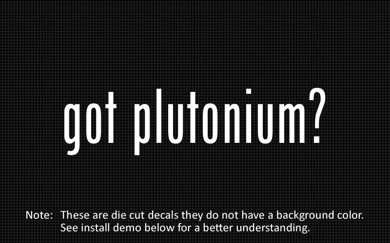 (2x) got plutonium? Sticker Die Cut Decal vinyl | eBay