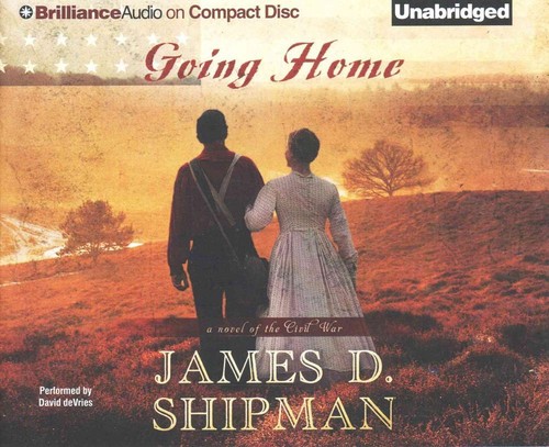 Going Home: A Novel of the Civil War by James D. Shipman (English ...