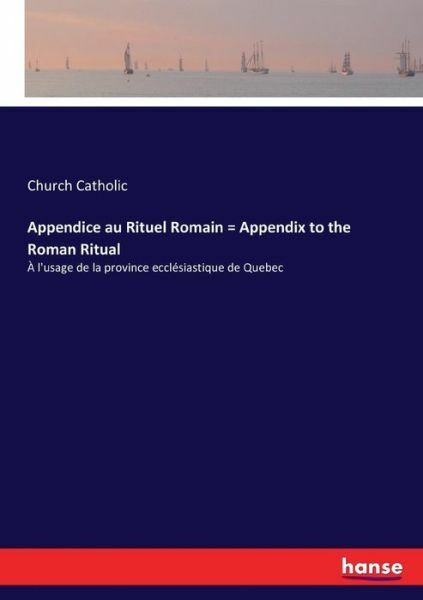 Appendice au Rituel Romain = Appendix to the Roman Ritual 9783337427658 ...