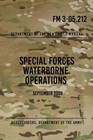 FM 3-05.212 Special Forces Waterborne Operations: September 2009 by The ...