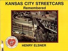 KANSAS CITY STREETCARS REMEMBERED By Henry Elsner *Excellent Condition ...