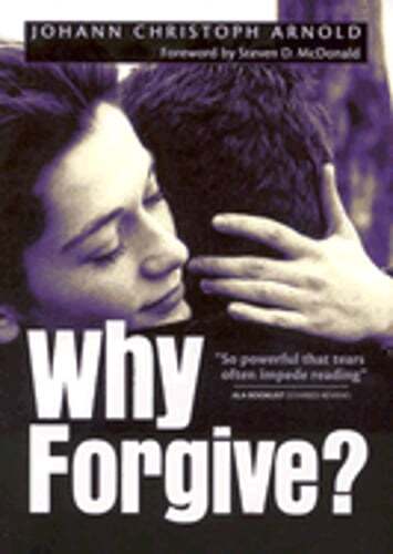 Why Forgive? by Johann Christoph Arnold: Used 9781570756306| eBay