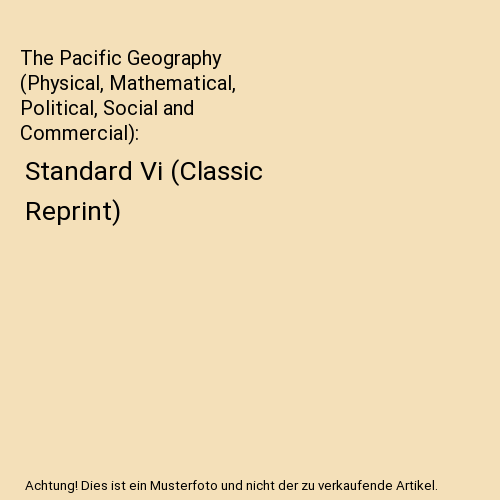The Pacific Geography (Physical, Mathematical, Political, Social and ...