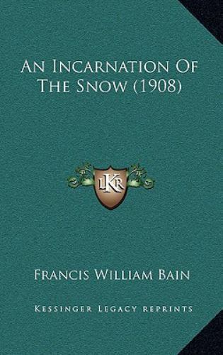 Incarnation of the Snow by Francis William Bain (2010, Trade Paperback ...