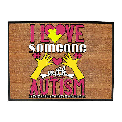 I Love Someone With Autism - Funny Office Mancave Home Novelty Doormat ...