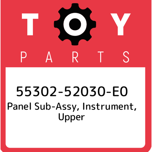 55302-52030-E0 Toyota Panel sub-assy, instrument, upper 5530252030E0 ...