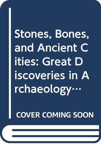 Stones, Bones, and Ancient Cities: Great Discoveries in Archaeology and the Sear | eBay