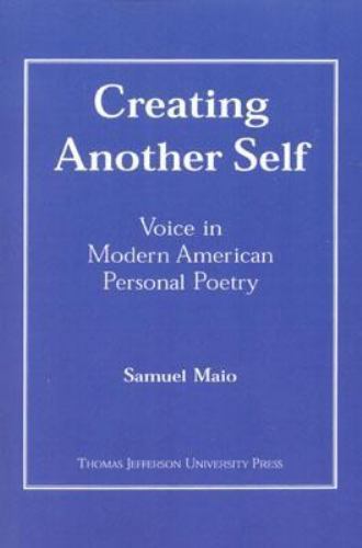 Creating Another Self : Voice in Modern American Personal Poetry by ...