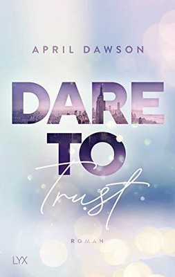 April Dawson Dare to Trust: Roman (Dare-to-Trust-Reihe, Band 1) (Poche) | eBay