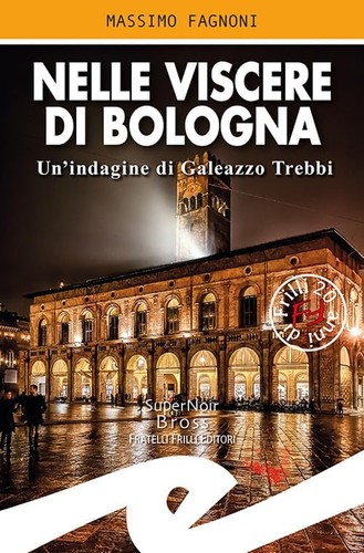 Massimo Fagnoni Nelle viscere di Bologna. Un'indagine di (Paperback ...