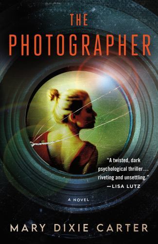The Photographer : A Novel by Mary Dixie Carter (2022, Trade Paperback ...