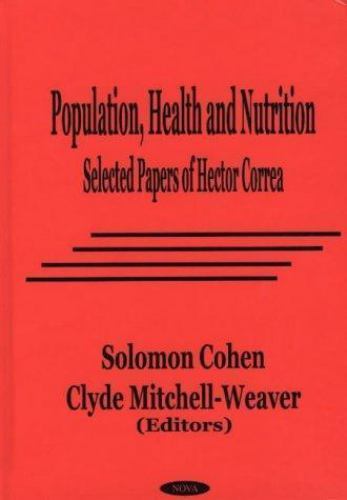 Population, Health and Nutrition : Selected Papers of Hector Correa by ...