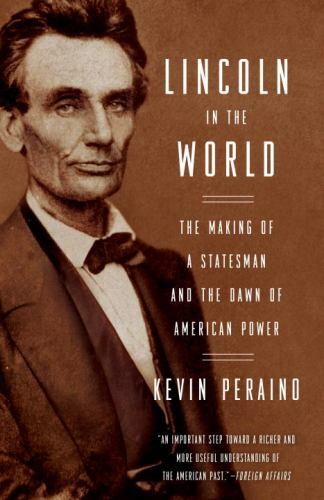 Lincoln in the World - Peraino, Kevin - Brand New, Free Shipping ...