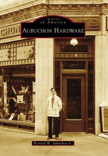 Aubuchon Hardware by Aubuchon Jr, Bernard W. 9780738555317| eBay