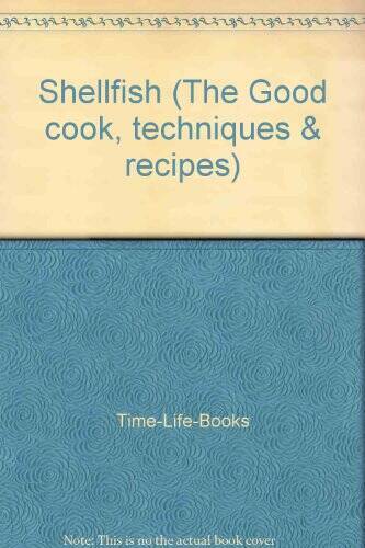Shellfish (The Good cook, techniques recipes) - Hardcover - GOOD ...