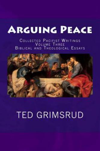 Arguing Peace : Collected Pacifist Writings: Volume Three: Biblical and ...