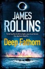 Deep Fathom By James Rollins. 9780752883854 | eBay