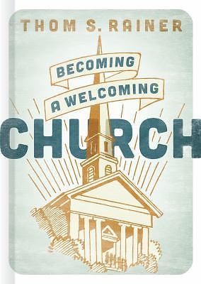 Becoming a Welcoming Church by Thom S. Rainer (2018, Hardcover) for ...