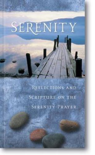 Serenity: Reflections and Scripture on the Serenity Prayer ...