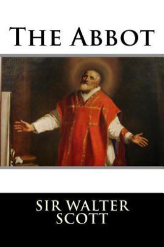 Abbot by Sir Walter Scott (2015, Trade Paperback) for sale online | eBay
