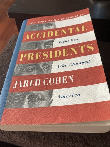 Accidental Presidents : Eight Men Who Changed America by Jared Cohen ...