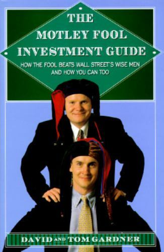 Motley Fool Investment Guide: How the Fools Beat Wall Street's Wise Men ...