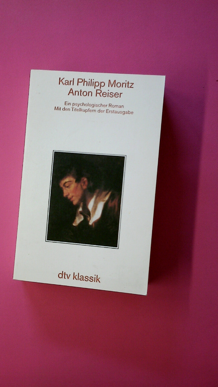 173087 Karl Philipp Moritz ANTON REISER ein psychologischer Roman ; mit den | eBay