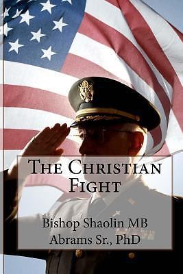 Christian Fight : Fighting the Good Fight of Faith by Shaolin Abrams ...