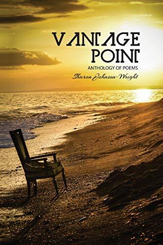 VANTAGE POINT: AN ANTHOLOGY OF POEMS By Sharon A Johnson-wright ...