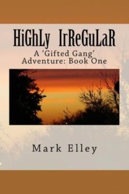 Highly Irregular: A 'Gifted Gang' Adventure: Book One 9781983485794| eBay