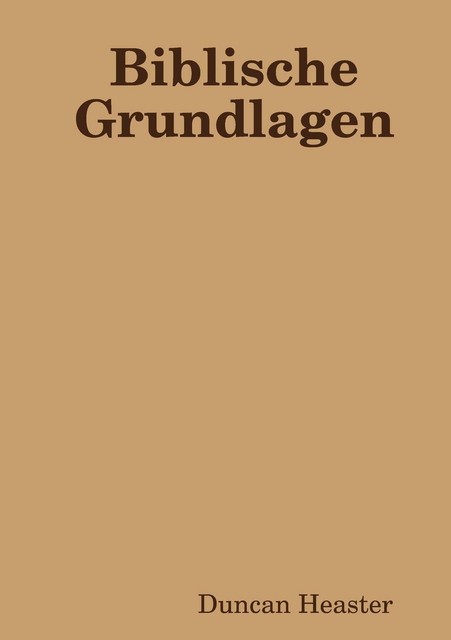 Biblische Grundlagen von Duncan Heaster (2020, Taschenbuch) online ...