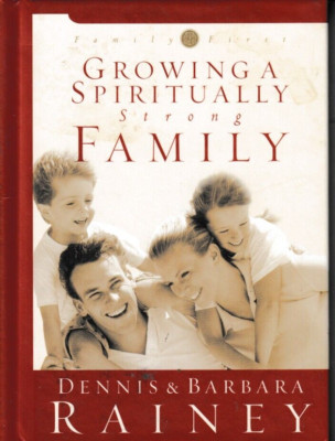 Growing a Spiritually Strong Family (The Family First series, book one ...