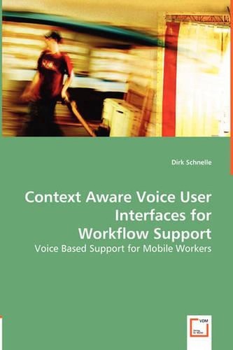 Context Aware Voice User Interfaces for Workflow Support: Voice Based ...