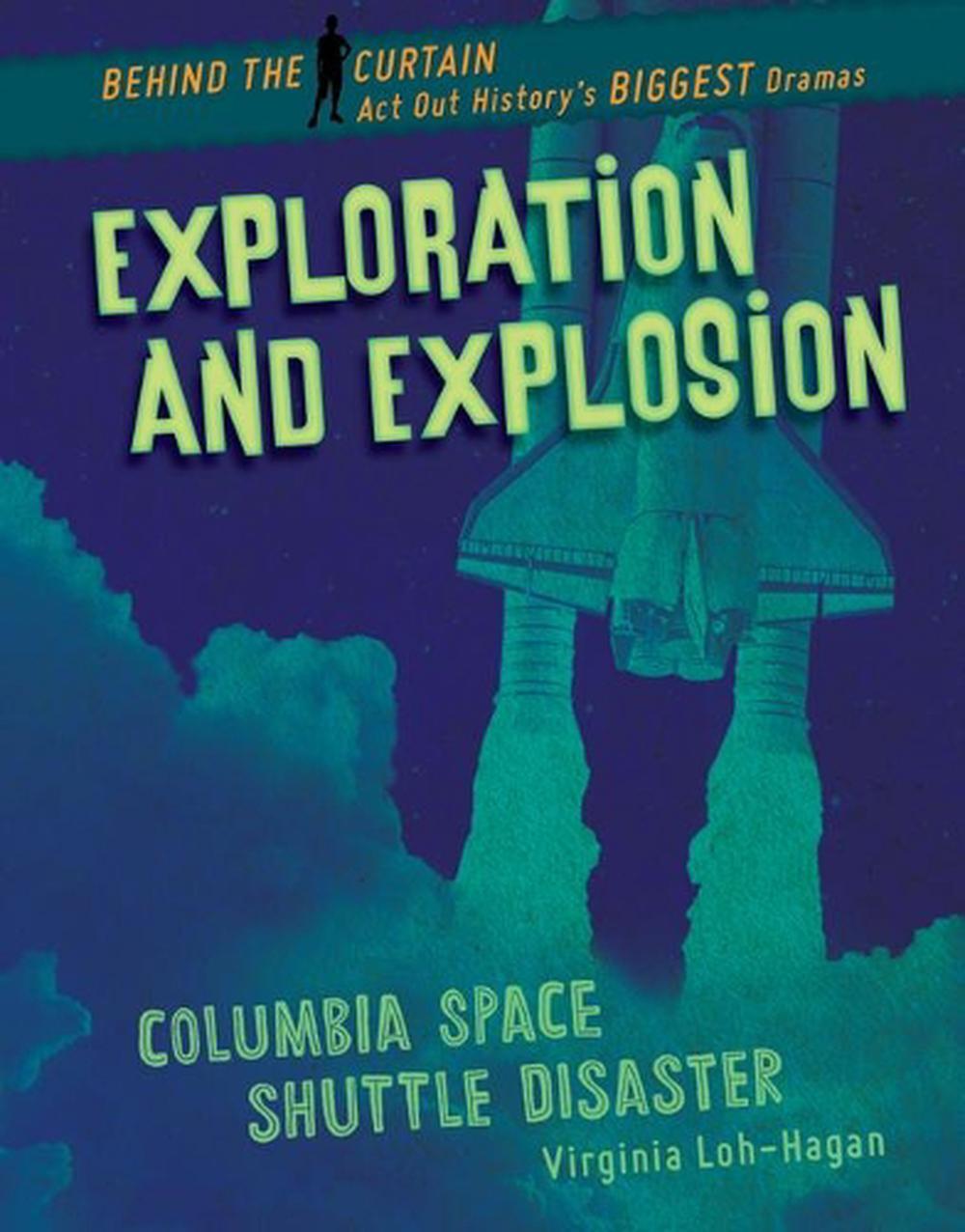 Exploration and Explosion: Columbia Space Shuttle Disaster by Virginia ...