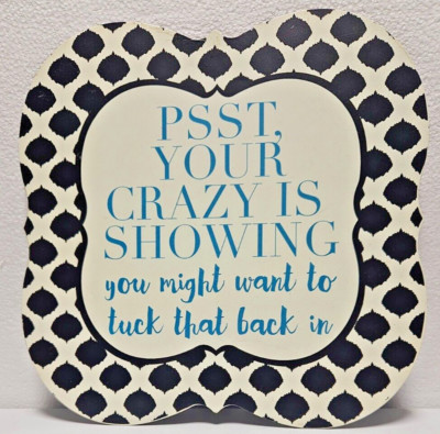 PSST Your Craziness is Showing Metal/Tin Wall Sign Hobby Lobby | eBay