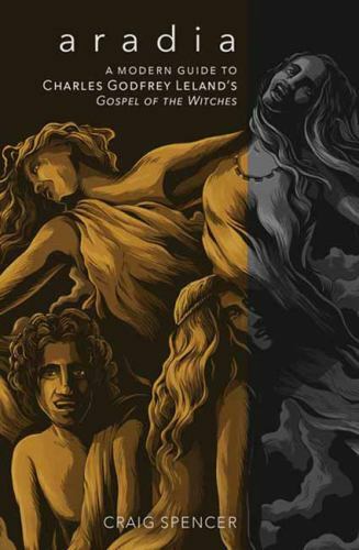 Aradia: A Modern Guide to Charles Godfrey Leland's Gospel of the ...