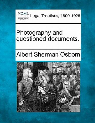 Photography and questioned Documents by Albert Sherman Osborn (2010 ...