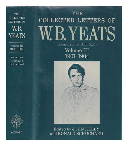 YEATS, WILLIAM BUTLER (1865-1939) The collected letters of W.B. Yeats ...