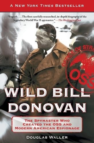 Douglas Waller Wild Bill Donovan (Poche) True Story of a WWII Spy ...