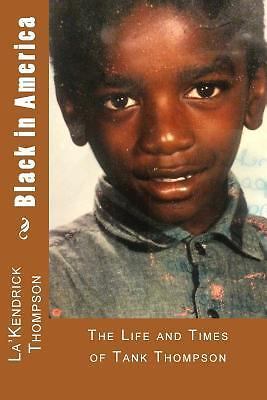 Black in America : The Life and Times of Tank Thompson by Lakendrick ...