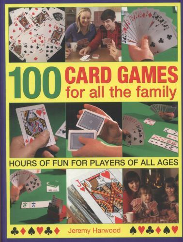 100 Card Games for All the Family : Hours of Fun for Players of All ...